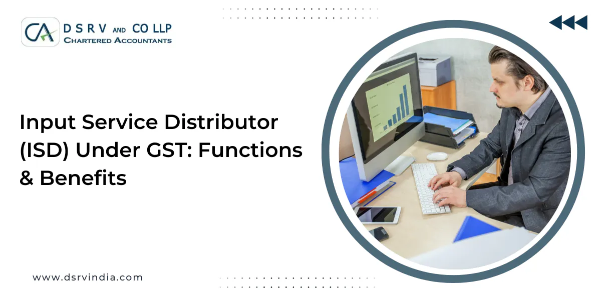 Input Service Distributor (ISD) Under GST:Functions & Benefits