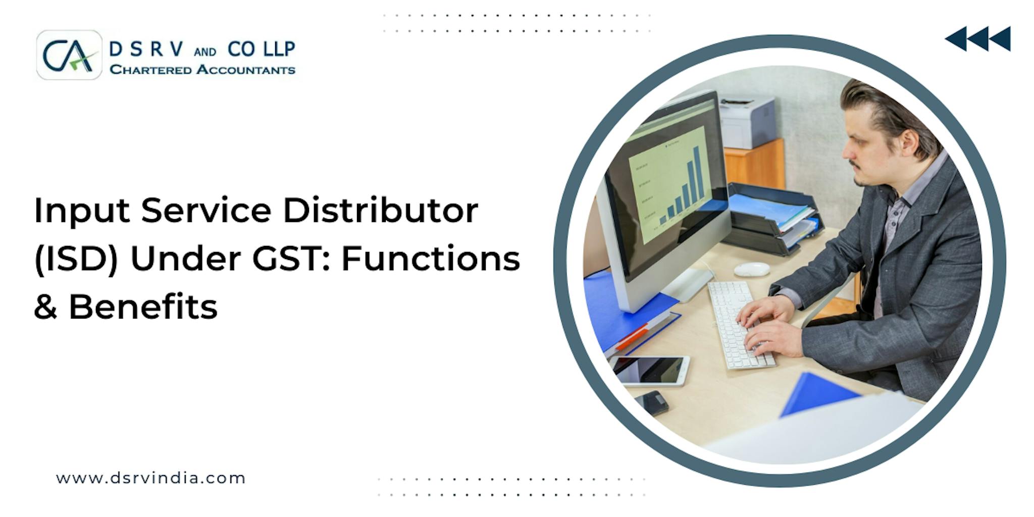 Input Service Distributor (ISD) Under GST: Functions & Benefits