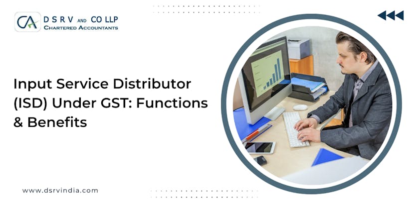 Input Service Distributor (ISD) Under GST: Functions & Benefits
