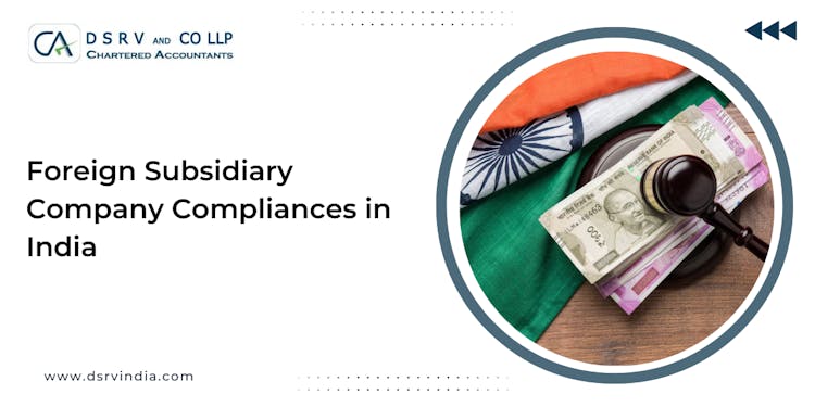 Foreign Subsidiary Company Compliances in India [2025]