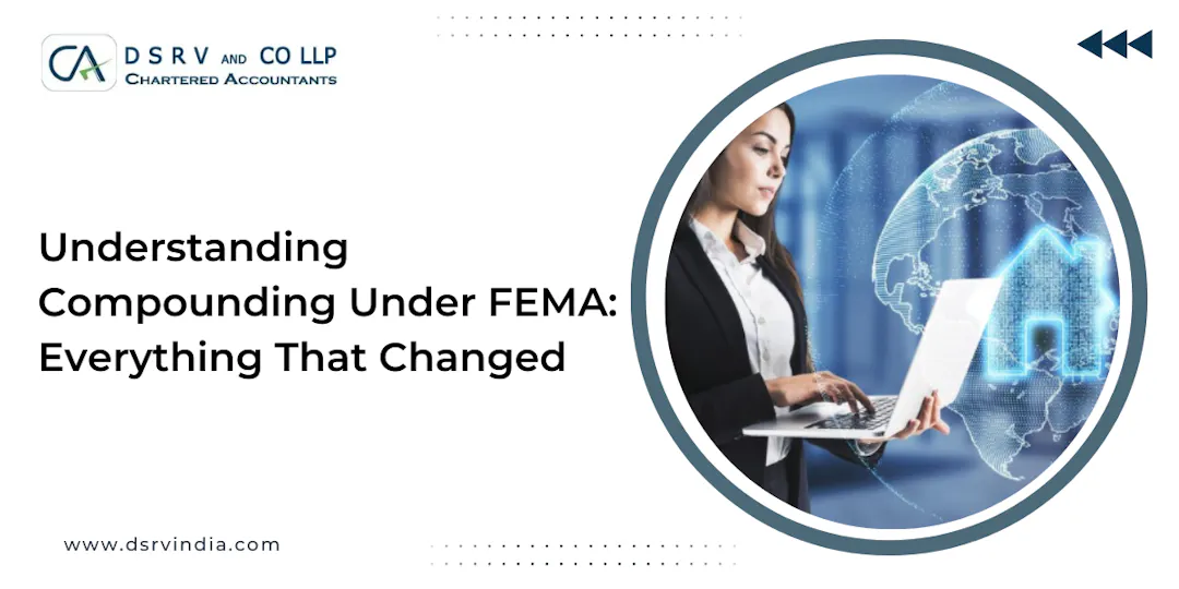 Understanding Compounding Under FEMA : Everything That Changed