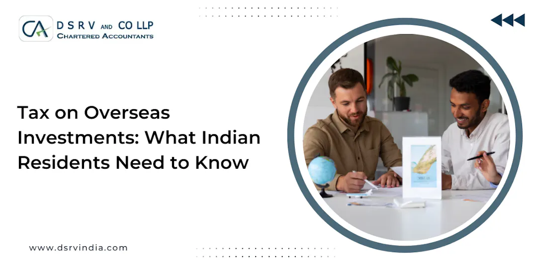 Tax on Overseas Investments: What Indian Residents Need to Know