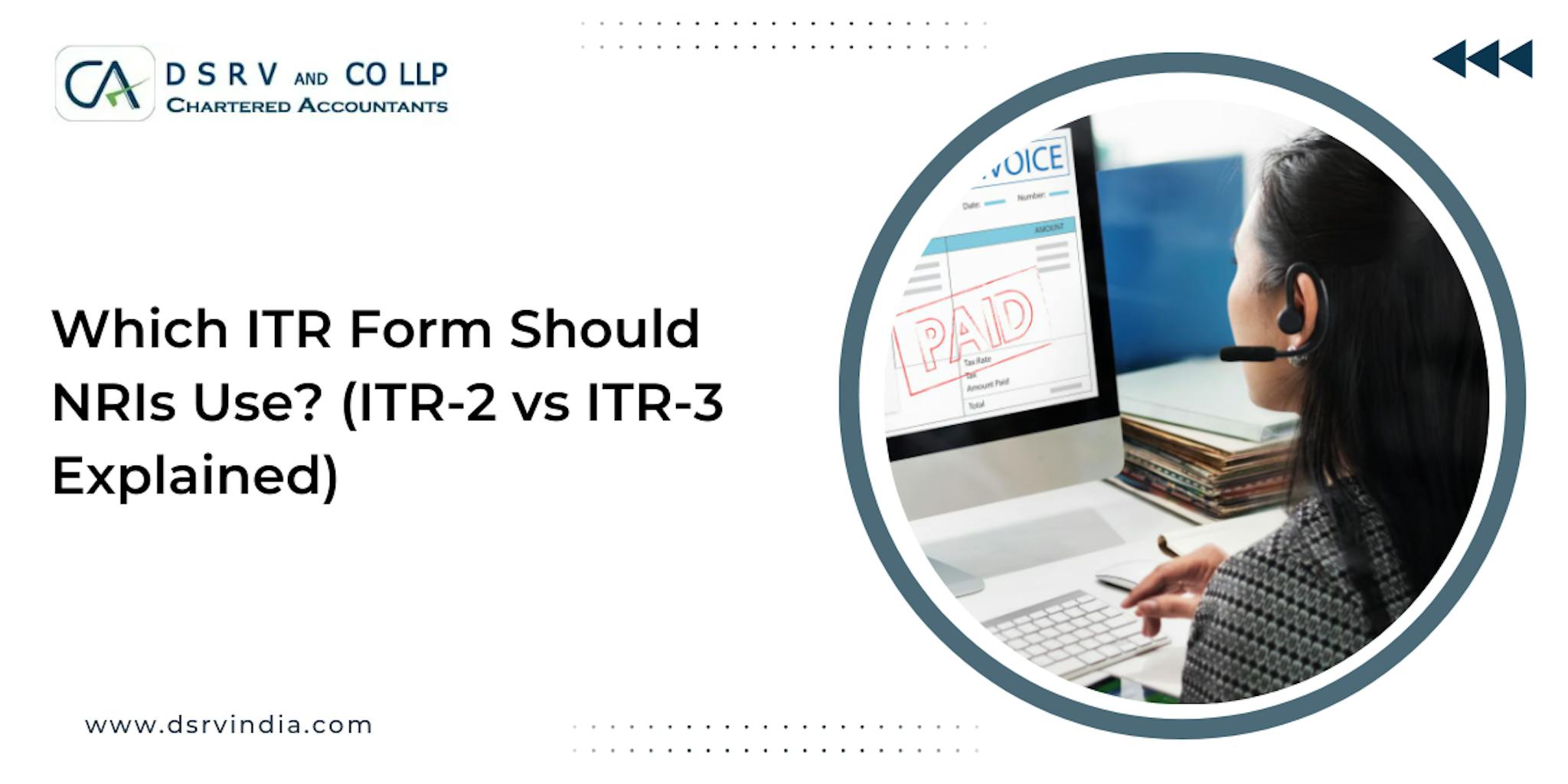 Which ITR Form filing Should NRIs Use? (ITR-2 vs ITR-3 Explained)