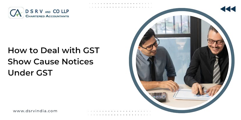 How to Deal with GST Show Cause Notices Under GST - DSRV India