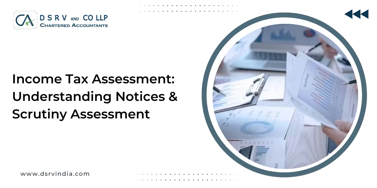 Income Tax Assessment: Notices & Scrutiny Explained
