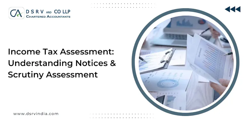 Income Tax Assessment: Notices & Scrutiny Explained