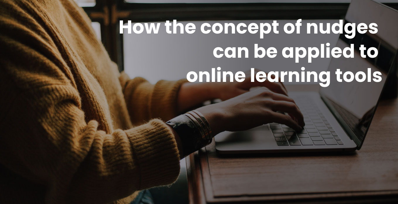How the concept of nudges can be applied to online learning tools ...