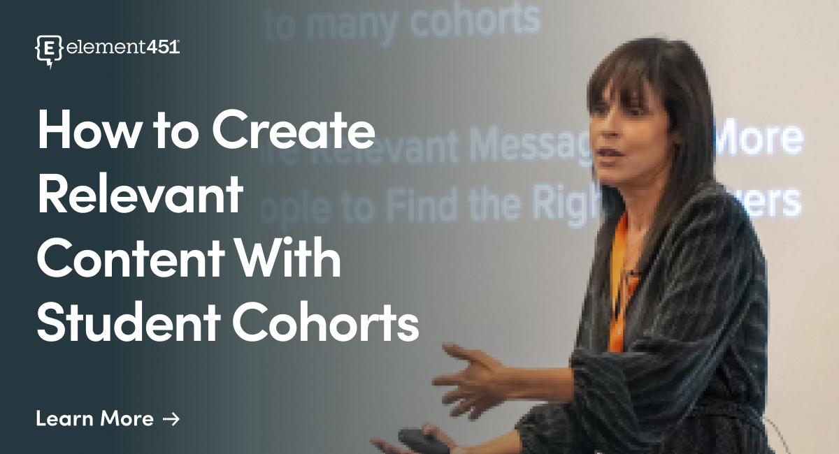 How to Create Relevant Content With Student Cohorts | Element451