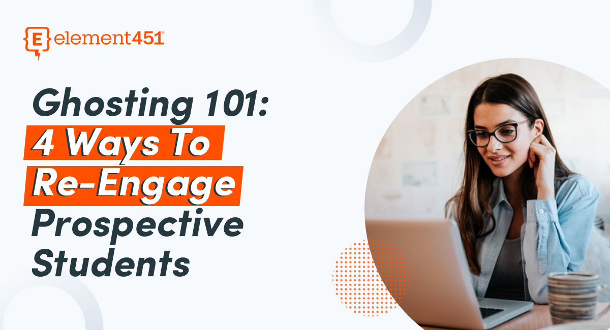 Ghosting 101: 4 Ways to Re-Engage Prospective Students | Element451