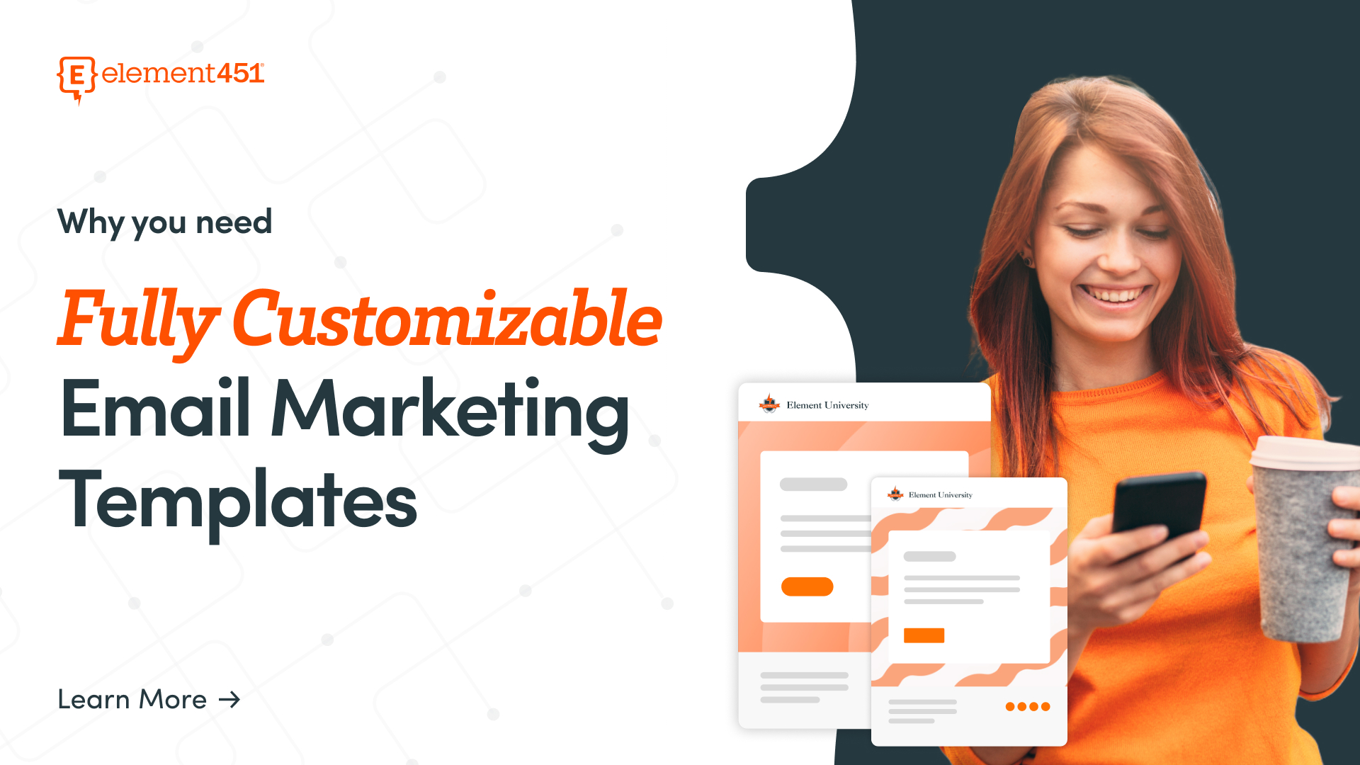 Why You Need Fully Customizable Email Marketing Templates | Element451