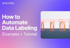 How to Automate Data Labeling [Examples + Tutorial] | Encord