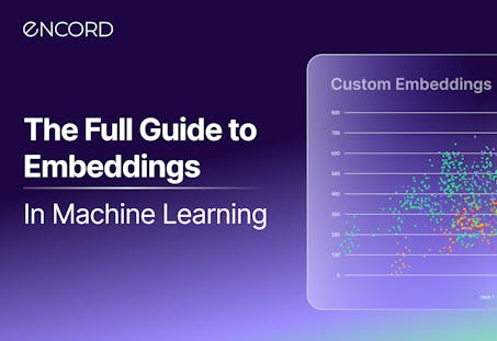 The Full Guide to Embeddings in Machine Learning | Encord
