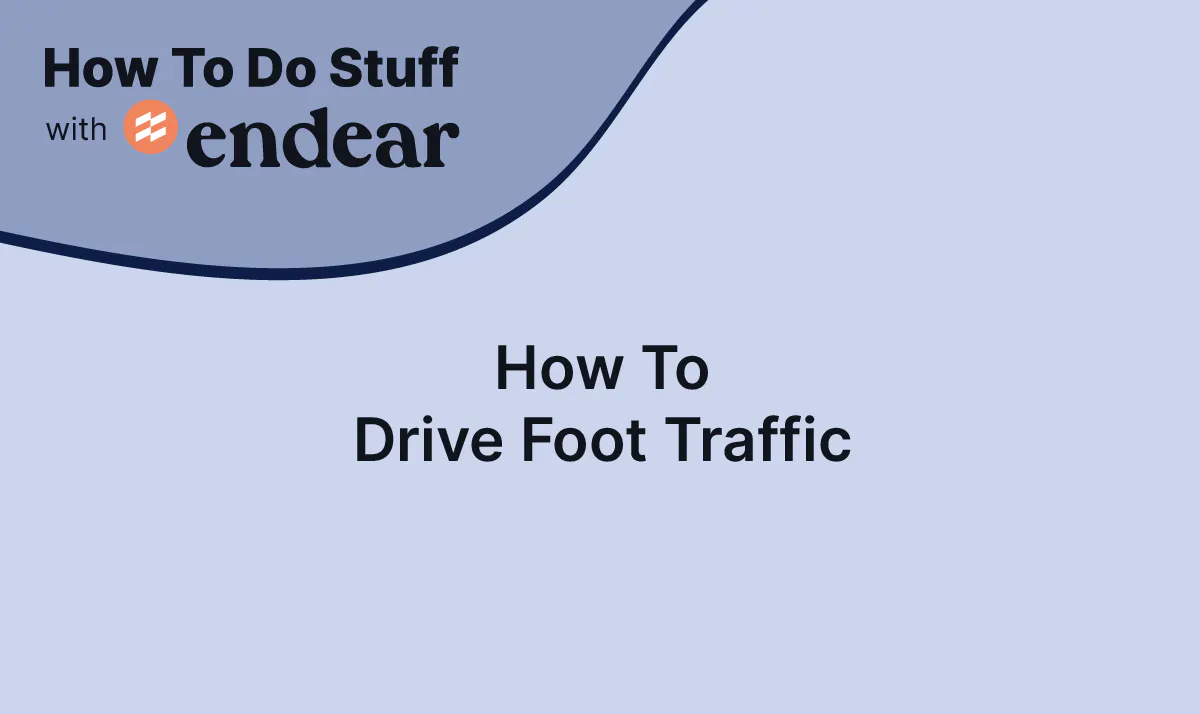The 3 Best Customer Segments for Driving In-Store Foot Traffic | Endear ...