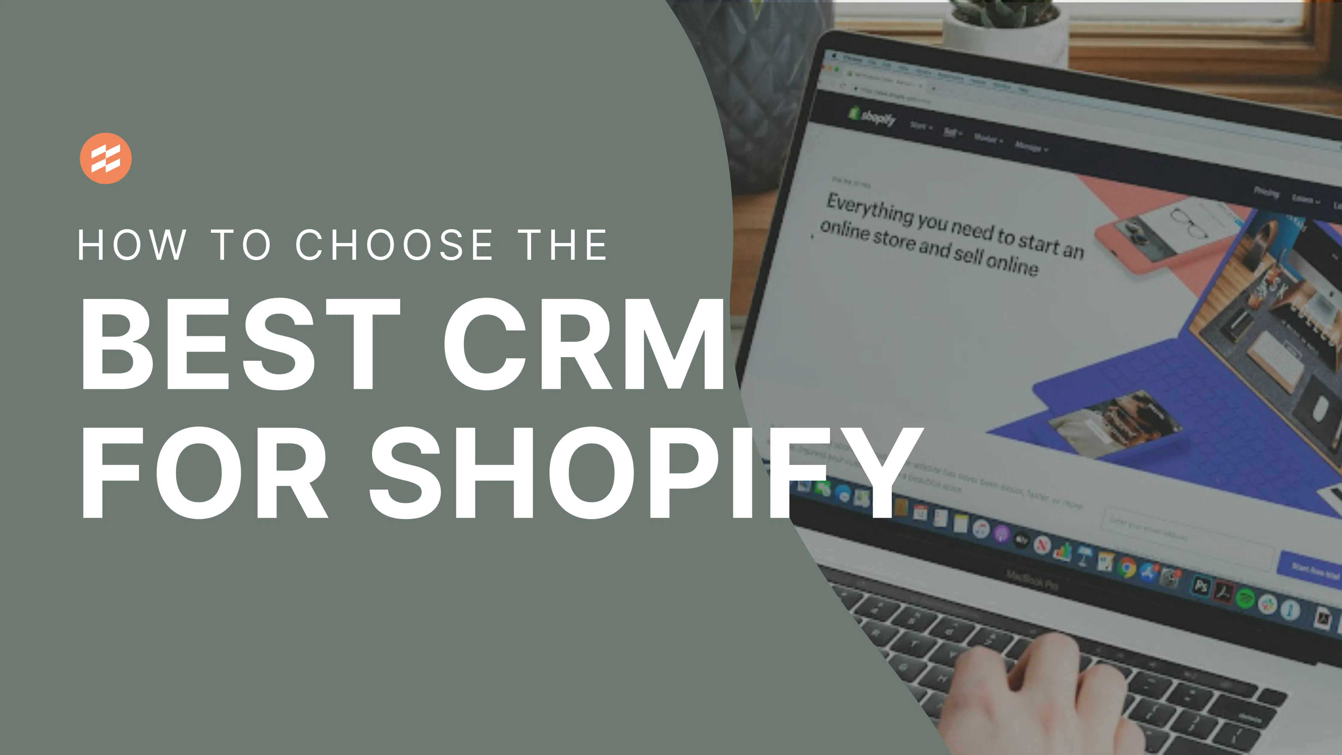 How to choose the best Shopify CRM | Endear Blog