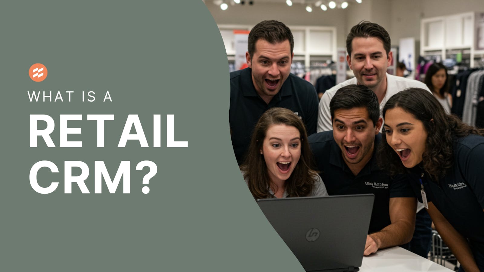 What is a Retail CRM? Guide for Modern Retail Brands | Endear Blog