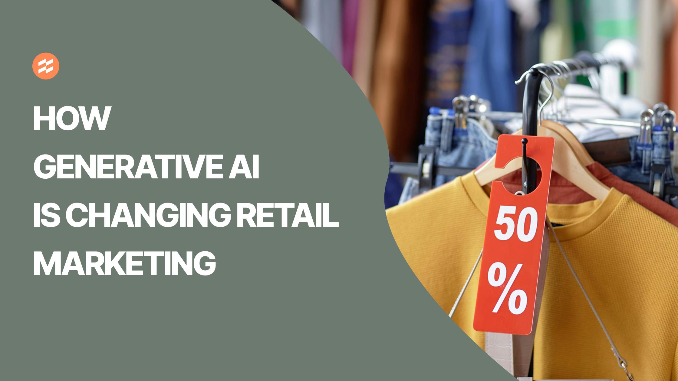 Ultimate Guide to Generative AI in Retail Marketing | Endear Blog