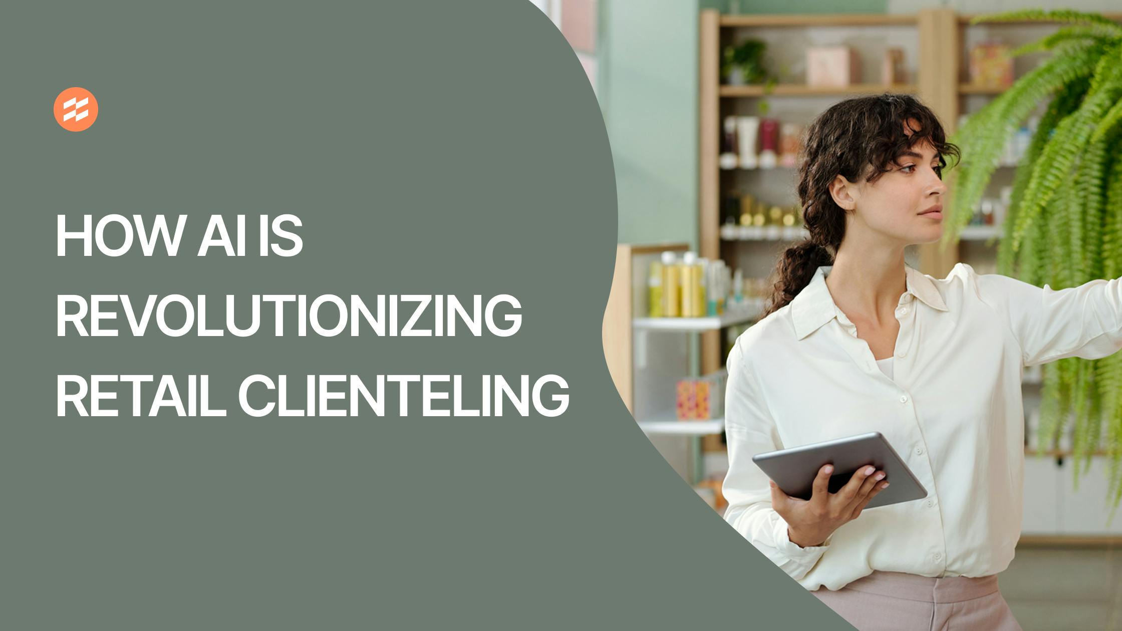 How AI is Revolutionizing Retail Clienteling | Endear Blog