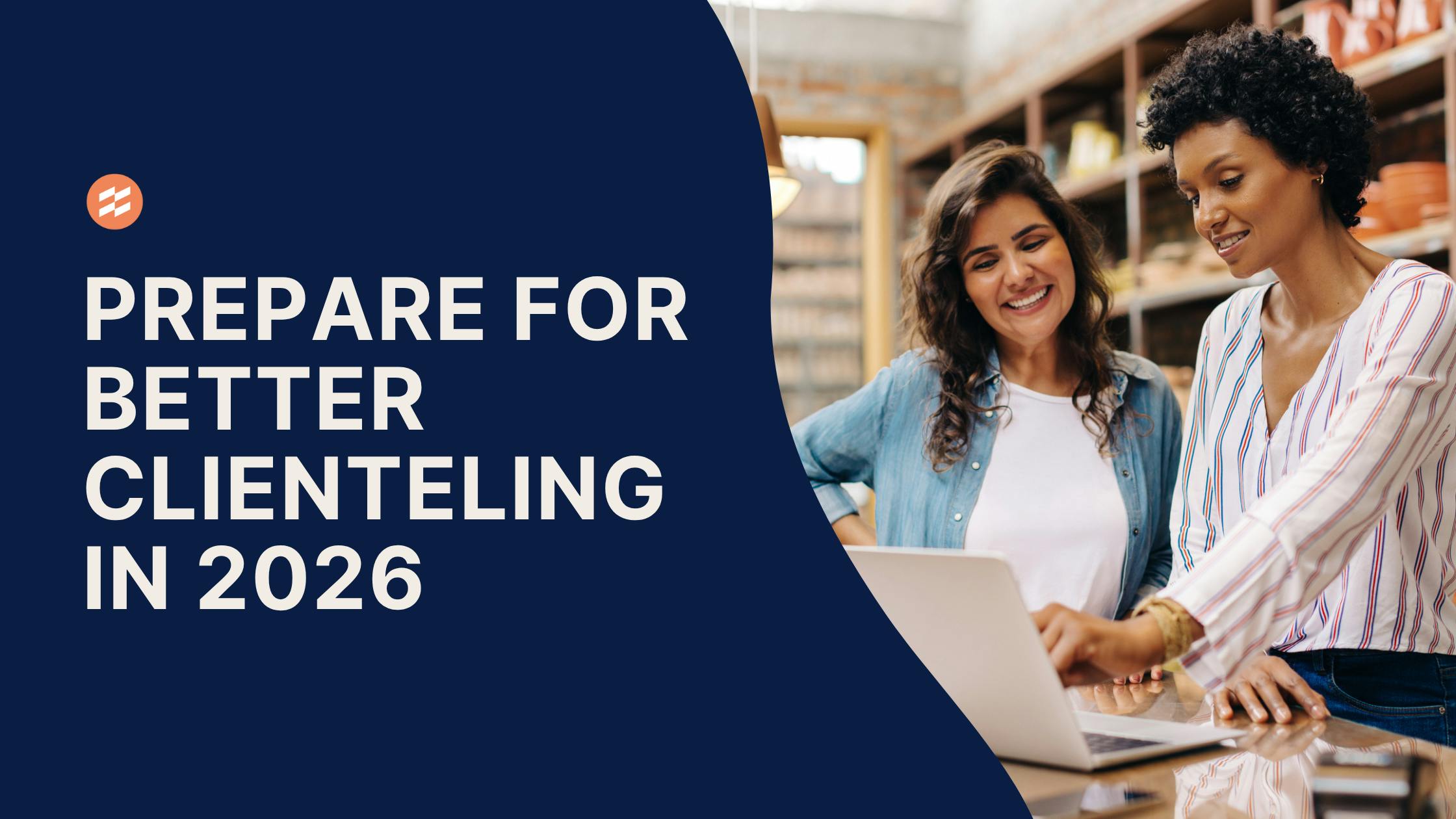How to Prepare for Better Clienteling in 2026 | Endear Blog