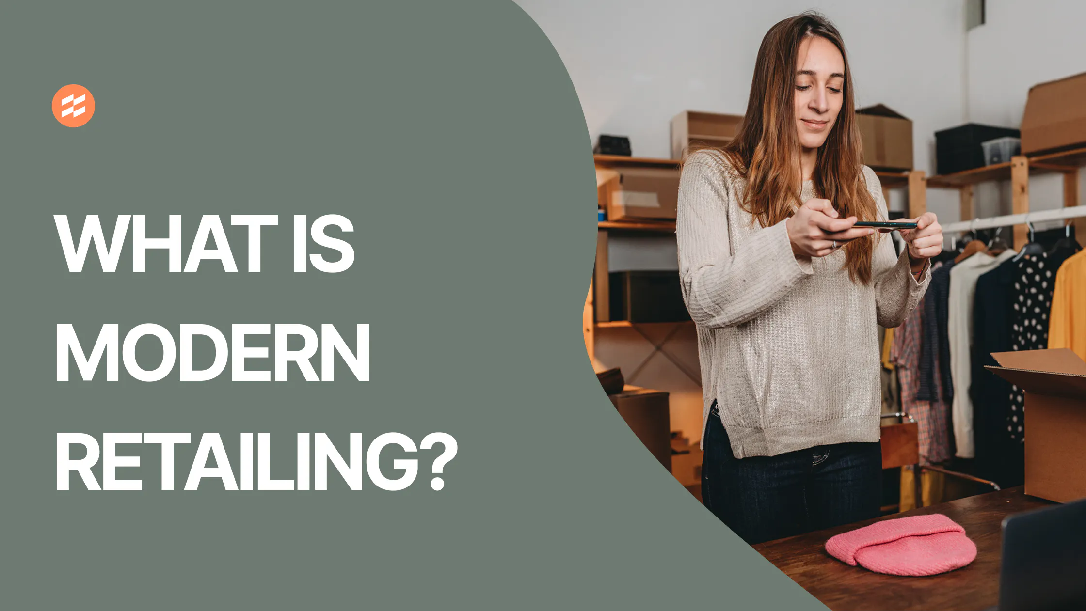 What is Modern Retailing & How to Use Customer Data | Endear Blog
