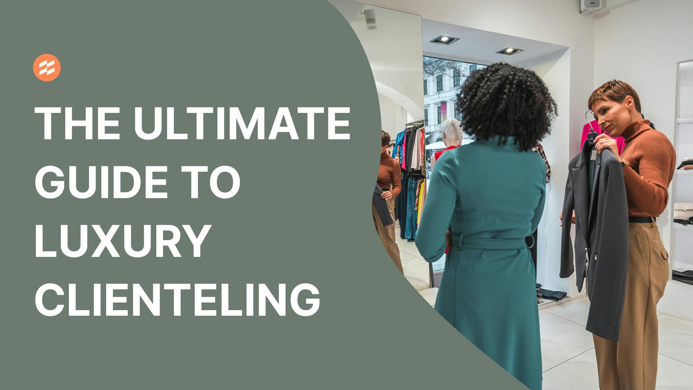 Luxury Retail Clienteling: A White-Glove Service Guide | Endear Blog