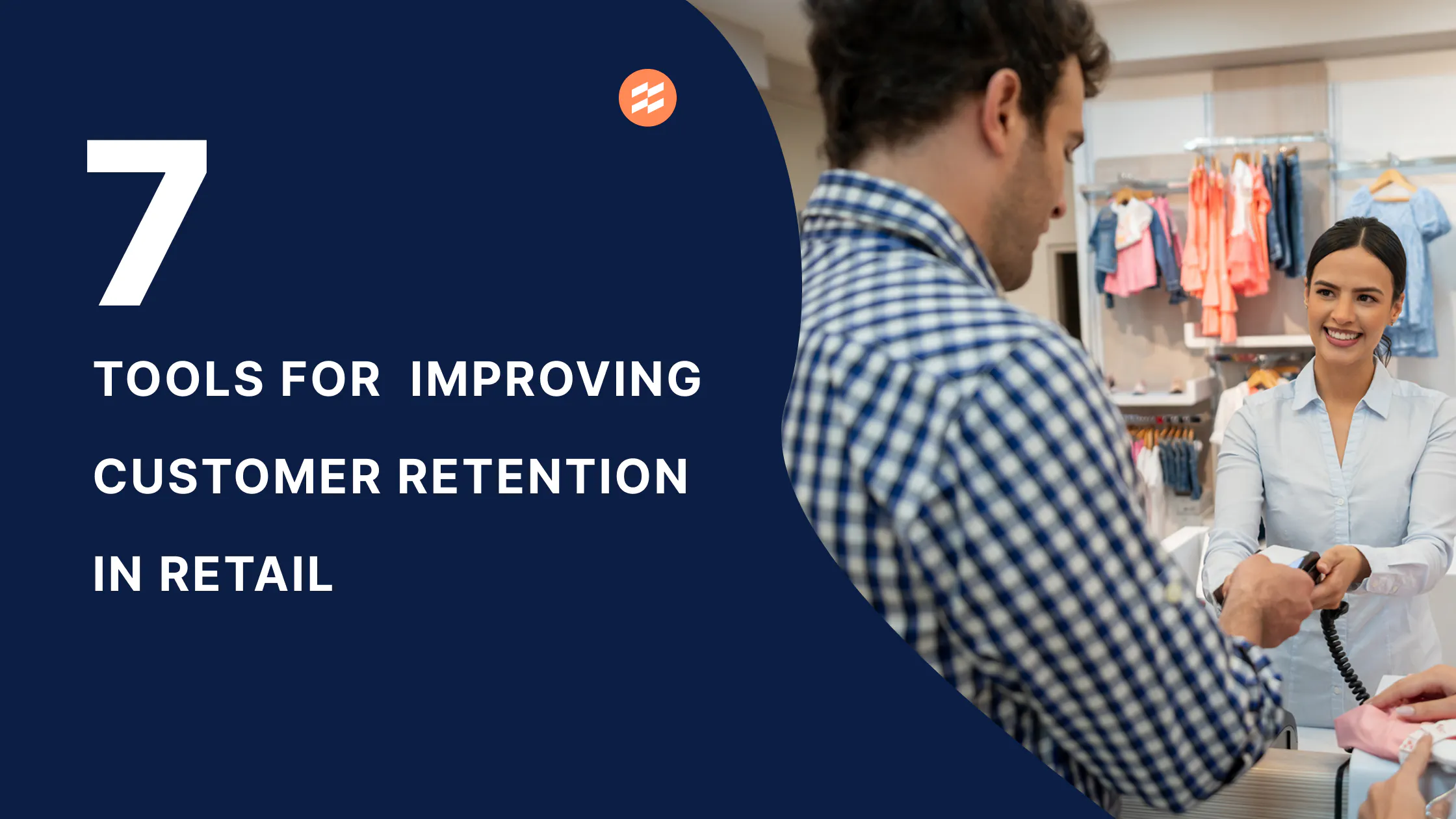 7 Best Tools for Improving Customer Retention in Retail | Endear Blog