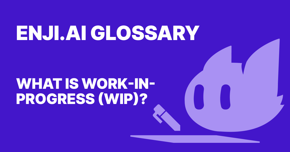 What Does Work-in-Progress (WIP) Mean? | PM Glossary