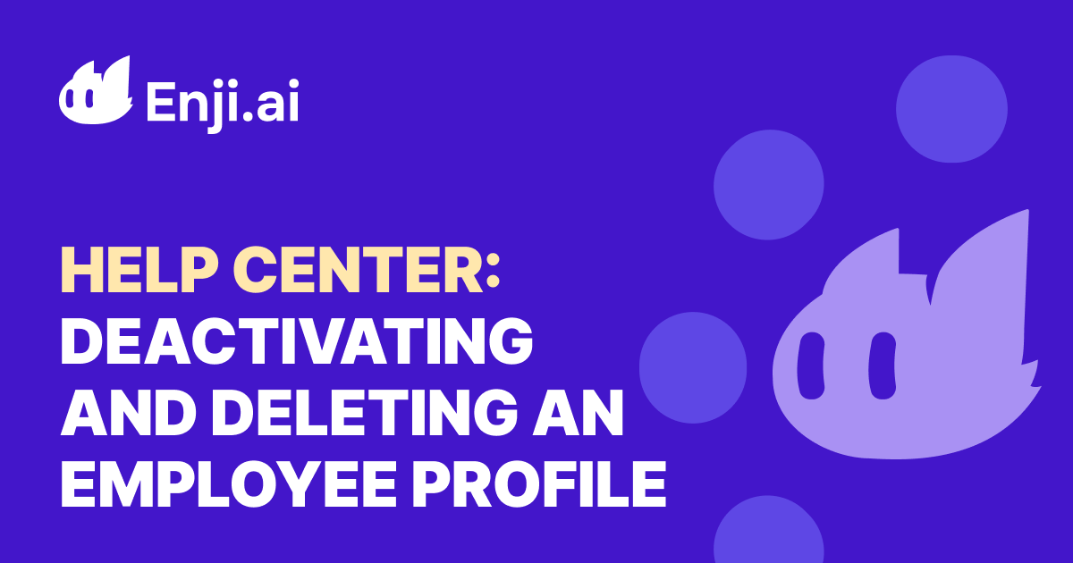 Deactivating/Deleting Employee Profiles in Enji: Complete Guide