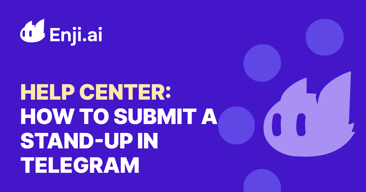 Mastering Stand-ups in Telegram: Enji Bot Integration Guide