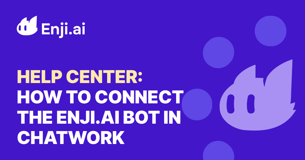 Connect Enji.ai Bot in Chatwork: Complete Setup Guide