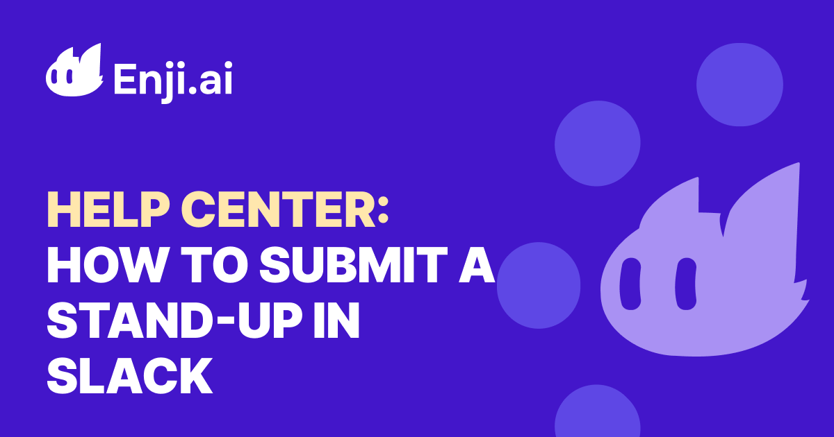 Using Enji Bot for Slack Stand-ups: Step-by-Step Tutorial