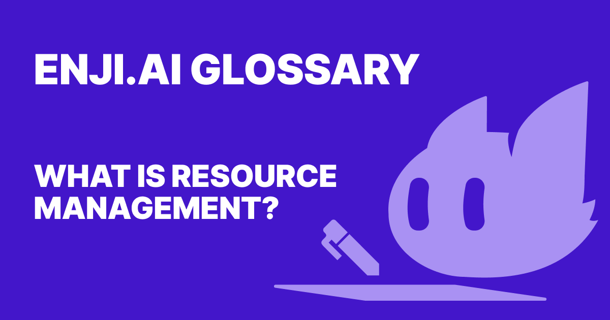 What Is Resource Management? | Enji Glossary