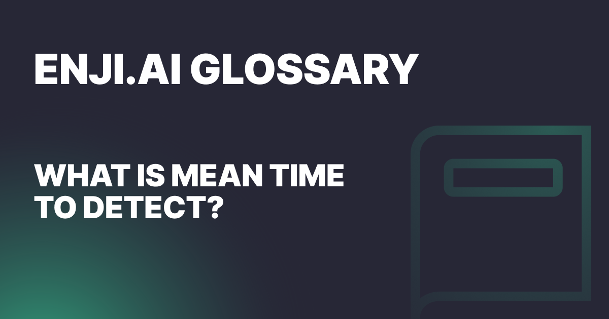 What Is Mean Time to Detect? | Performance Metrics Glossary
