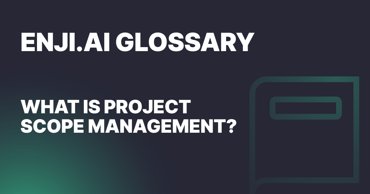 What Is Project Scope Management? | Glossary of PM Terms