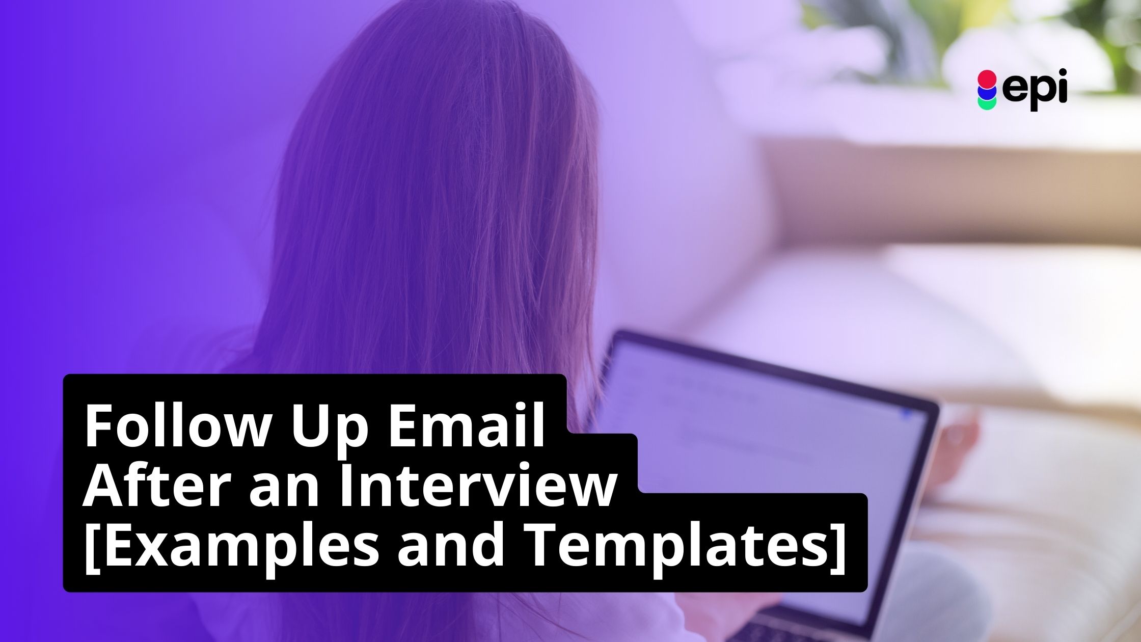 Follow Up Email After an Interview [Examples and Templates]