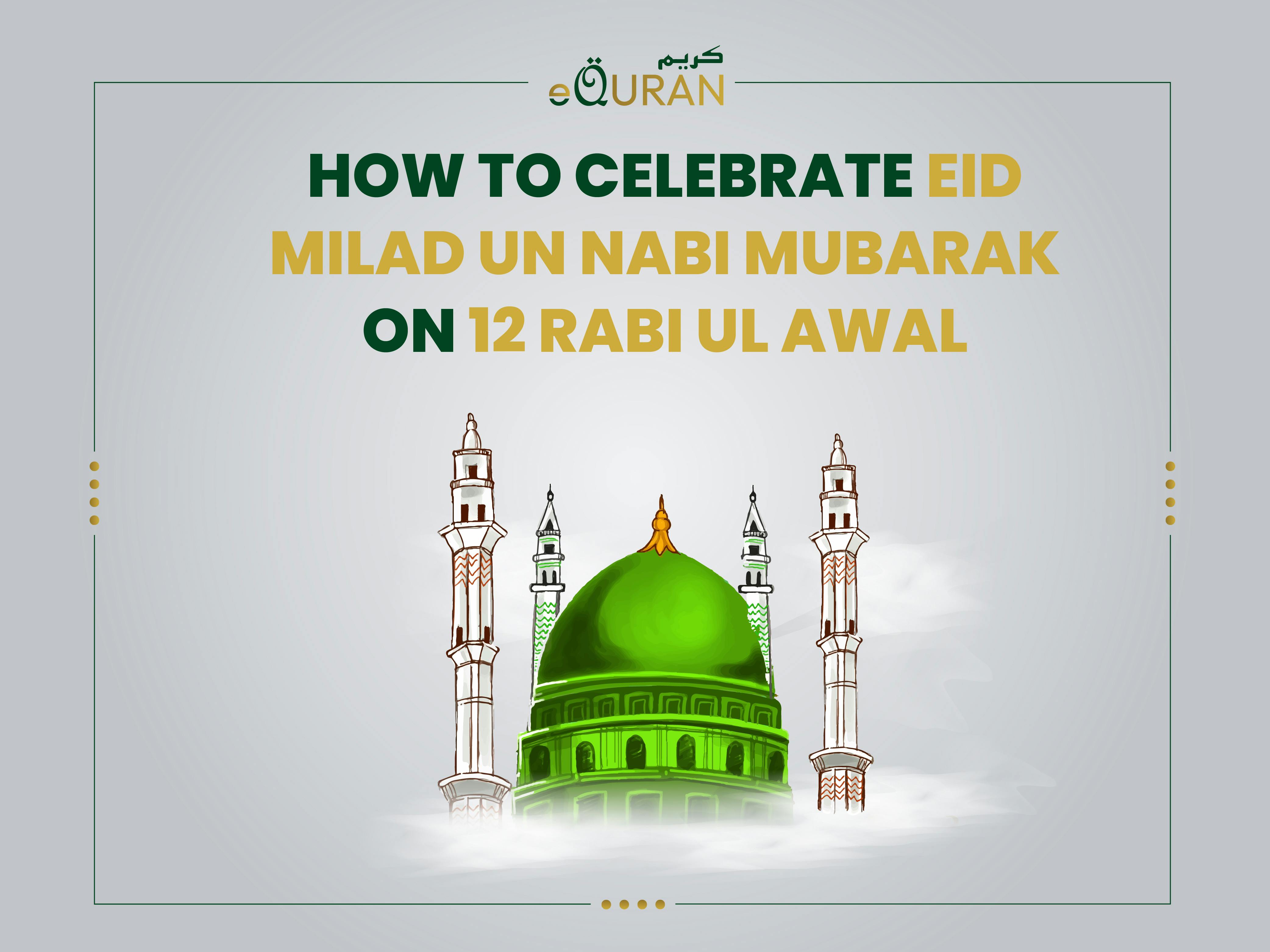 How to Celebrate Eid Milad un Nabi Mubarak On 12 Rabi ul Awal