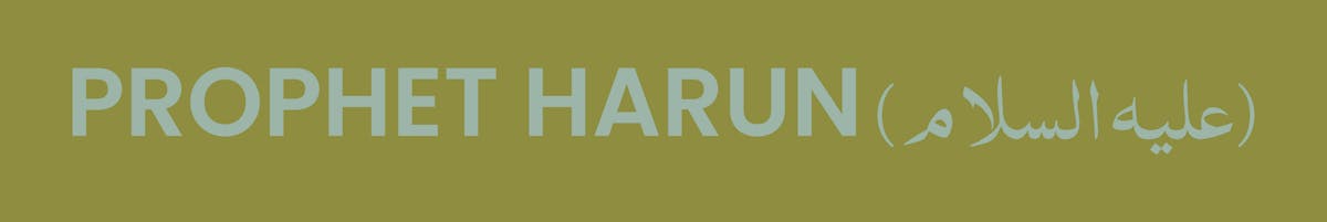 Prophet Harun (AS) Story: Brother of Musa, Life, Prophecy & Trials