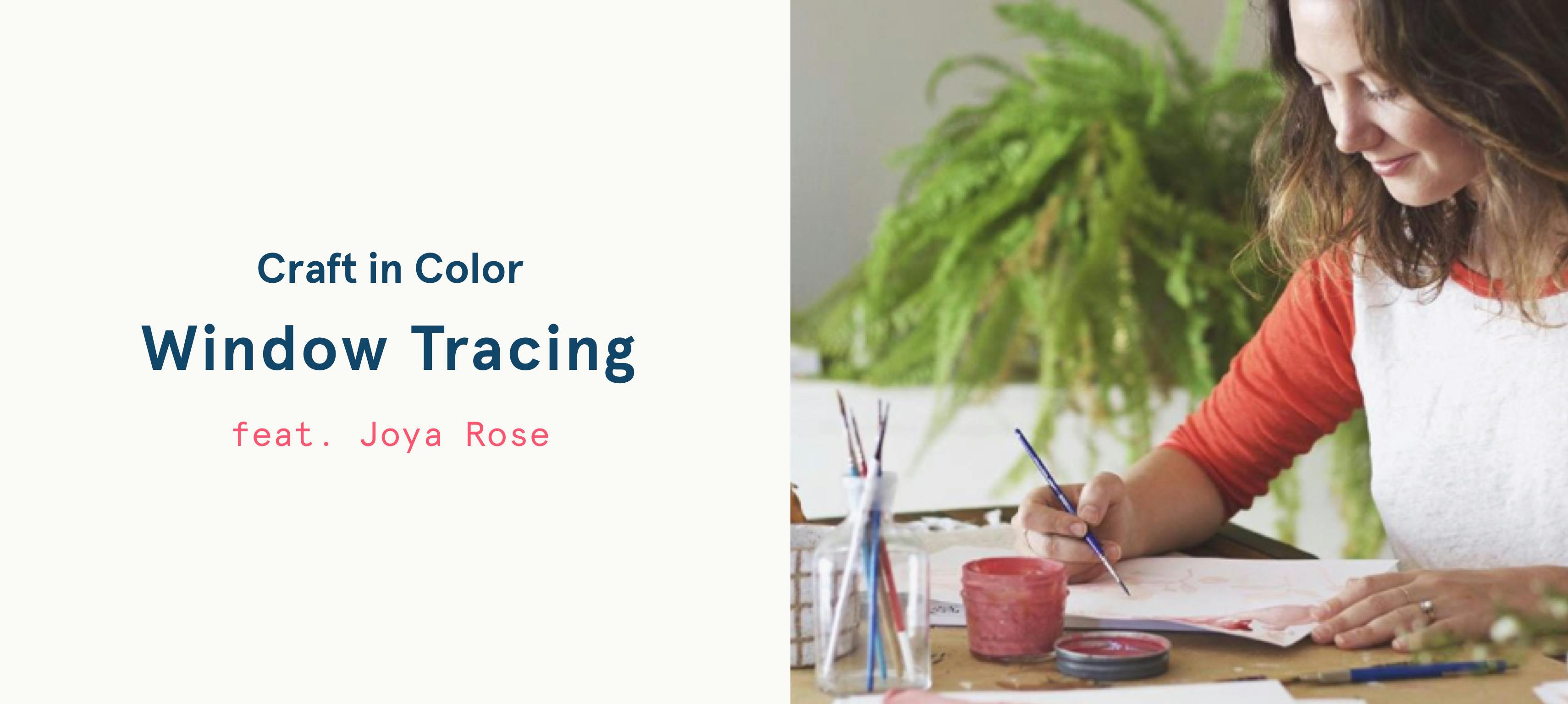 Craft in Color: Joya’s Tips for Window Tracing