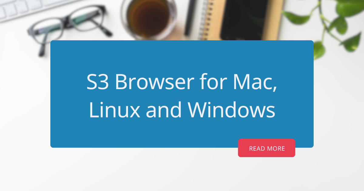 S3 Client for Mac, Window and Linux