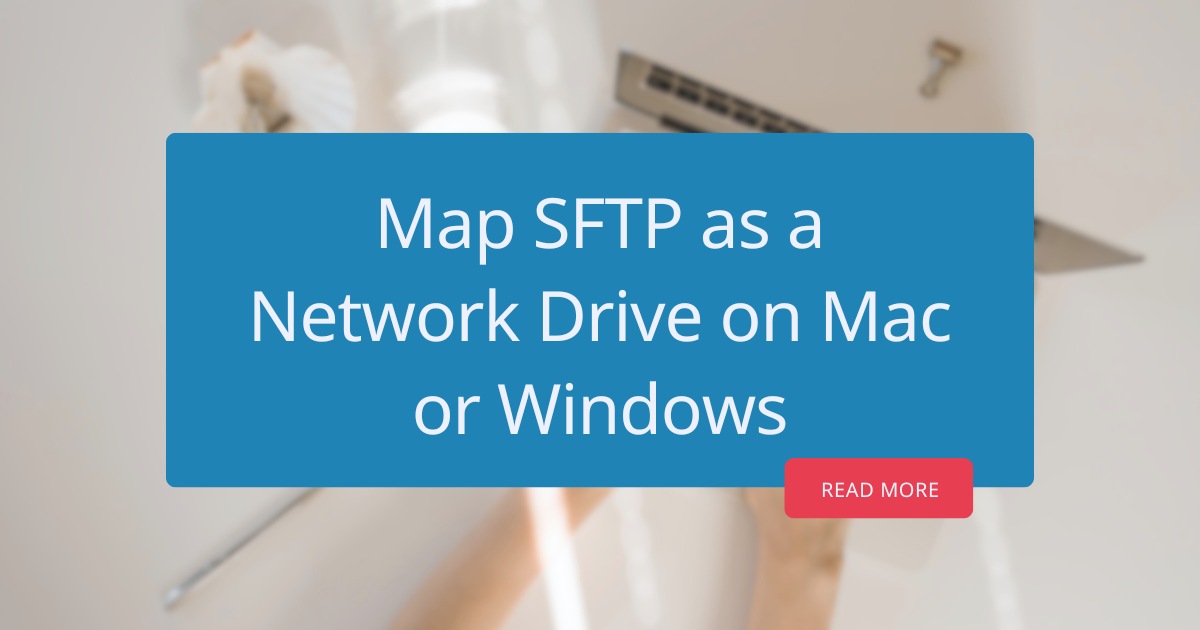 Map or mount SFTP as a drive on Mac or Windows