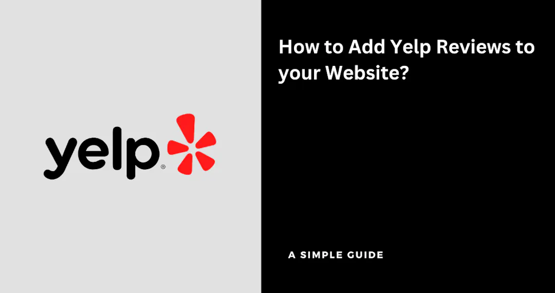 How to Add Yelp Reviews to Website? (A Quick Guide)