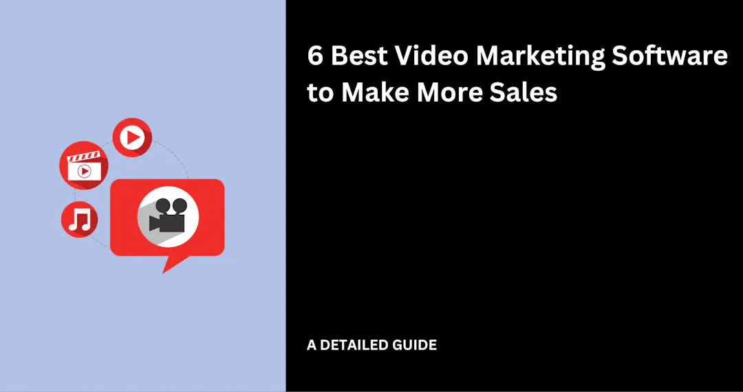 6 Best Video Marketing Software to Make More Sales (in 2025)!