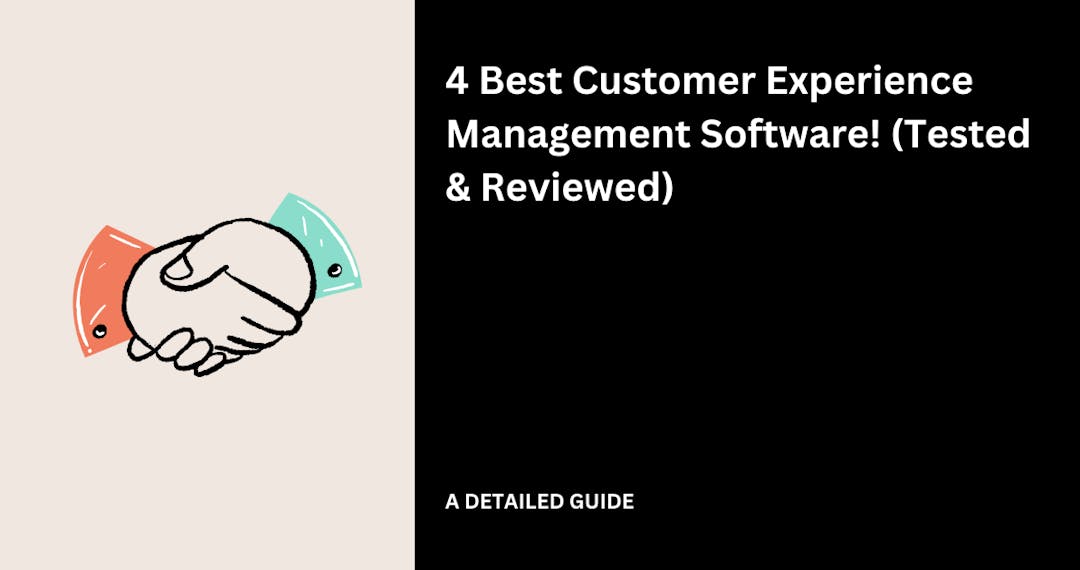 4 Best Customer Experience Management Software in 2025! (Tested & Reviewed)