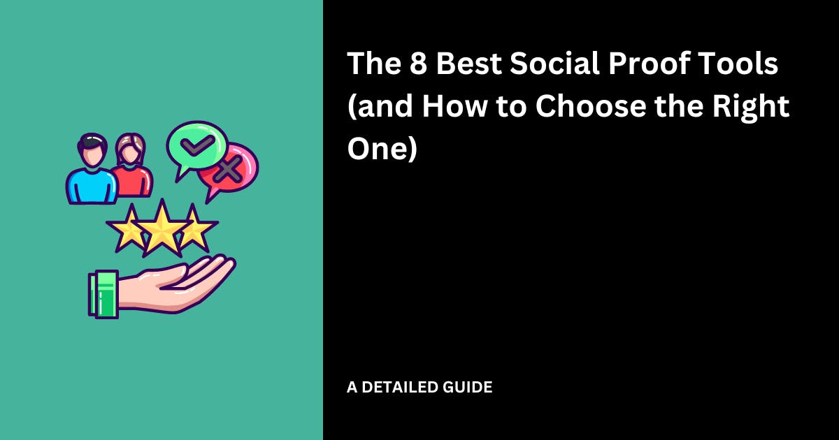 The 8 Best Social Proof Tools in 2024 (and How to Choose the Right One)