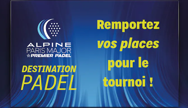 Destination padel, en route vers l’Alpine Paris Major
