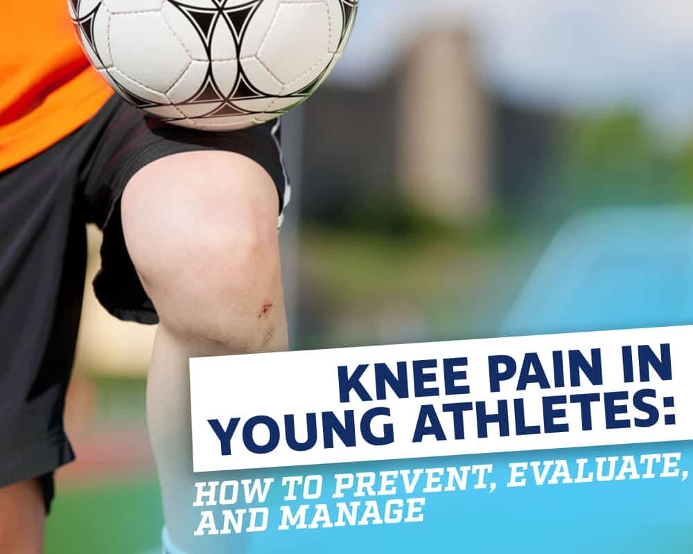 Knee Pain in Young Athletes: How to Prevent, Evaluate, and Manage ...