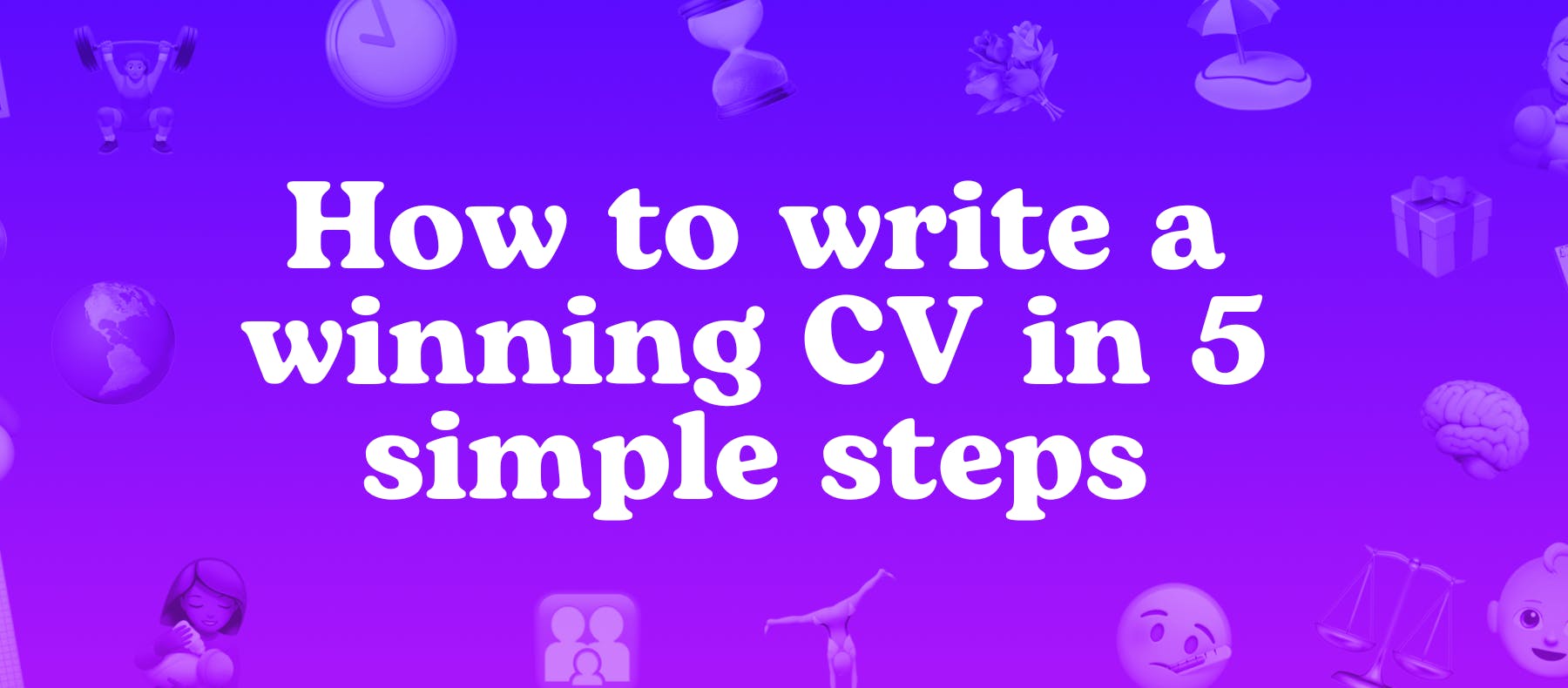 How to write a winning CV in 5 simple steps