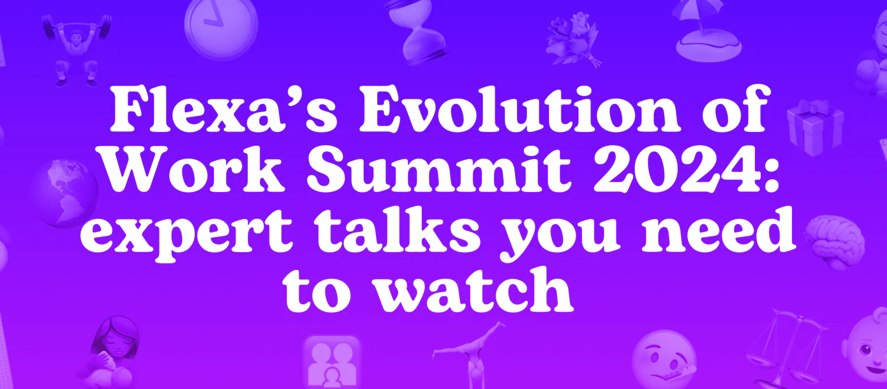 Flexa’s Evolution of Work Summit 2024: expert talks you need to watch