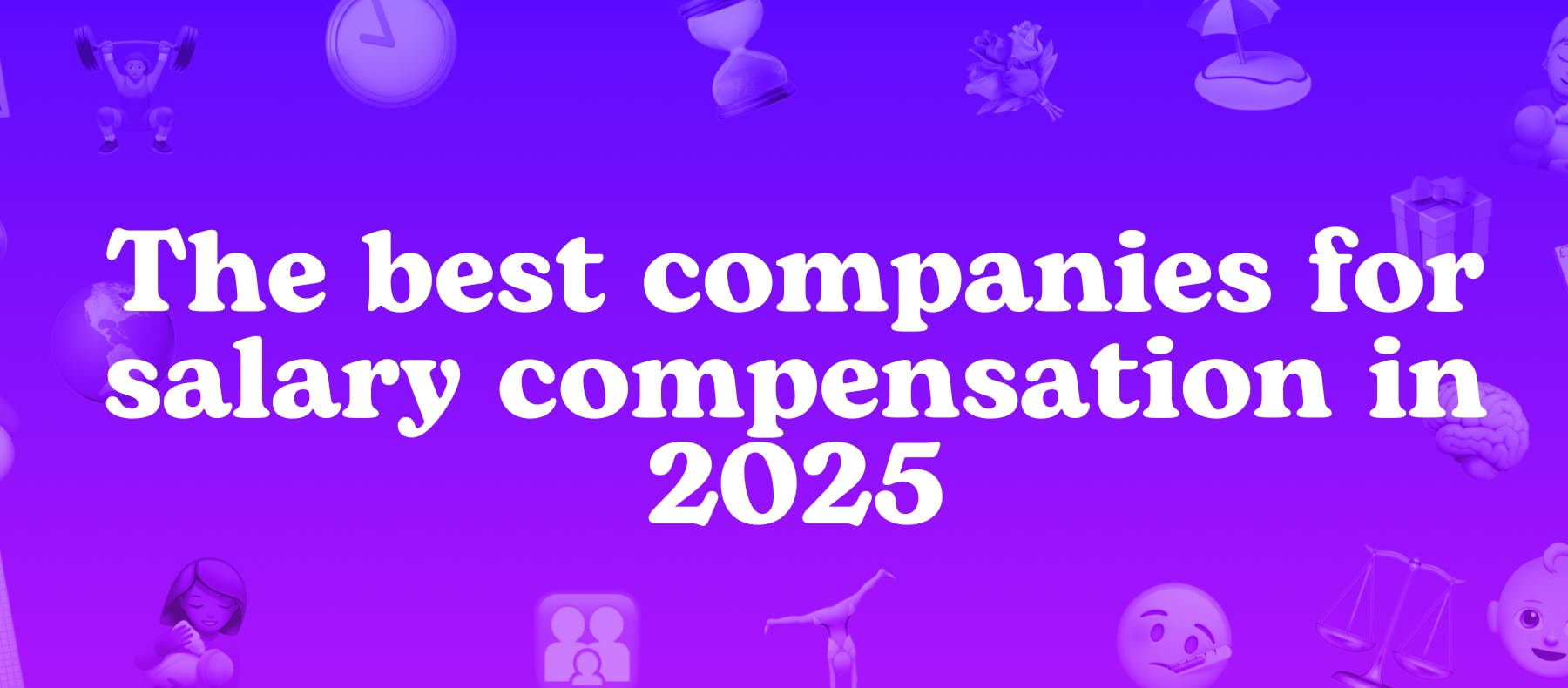 The best companies for salary compensation in 2025