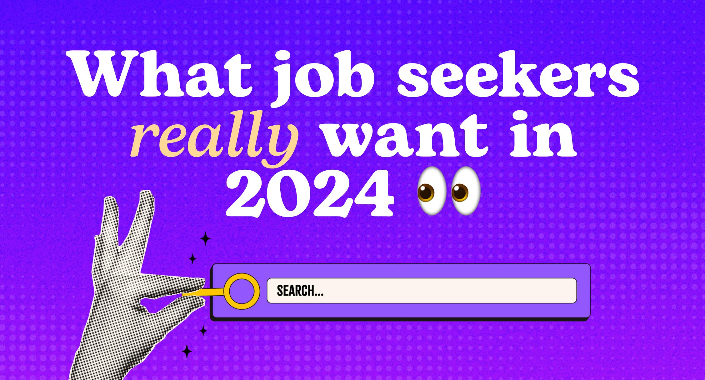 Insights from our candidate data: what job seekers want in 2024