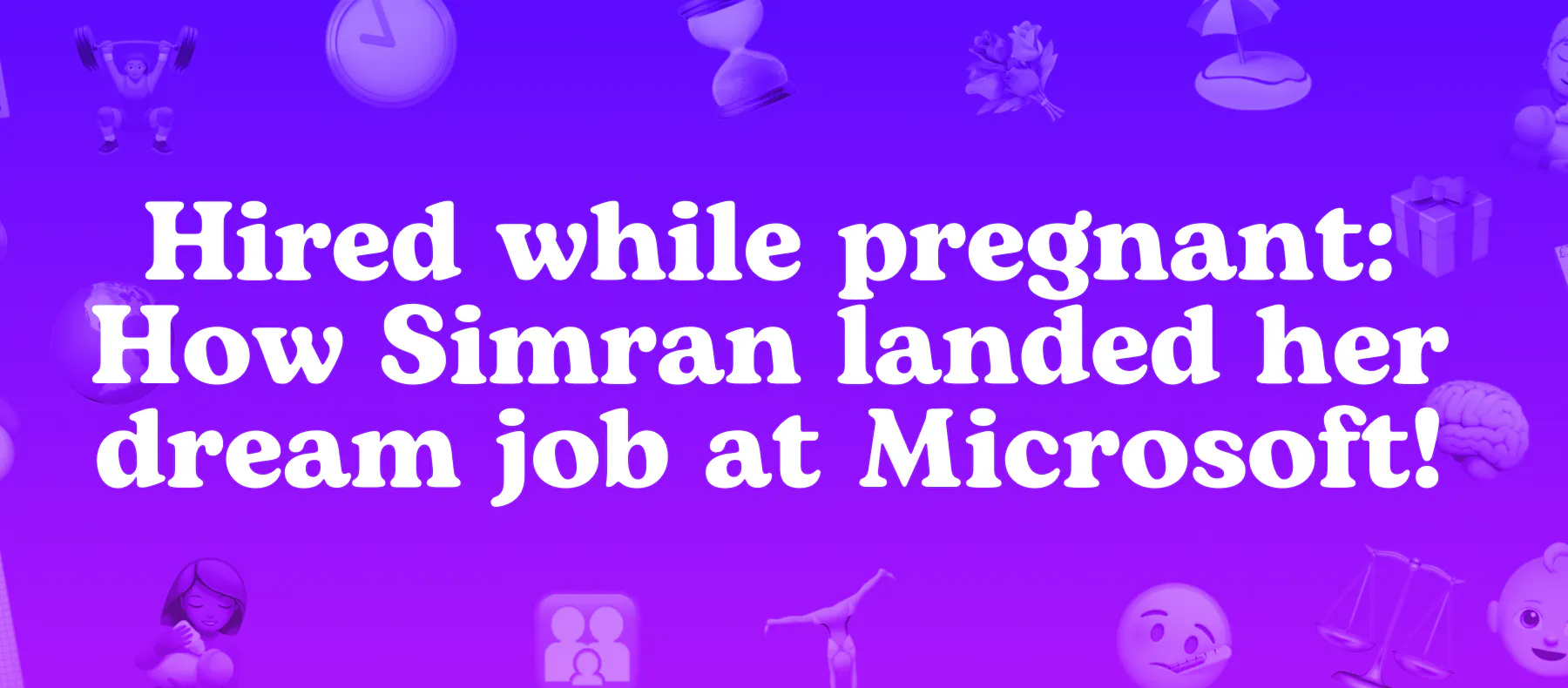 Hired while pregnant: How Simran landed her dream job at Microsoft